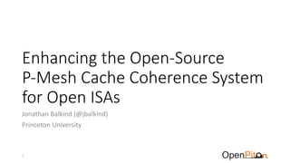Enhancing the Open-Source P-Mesh Cache Coherence System for Open ISAs ...