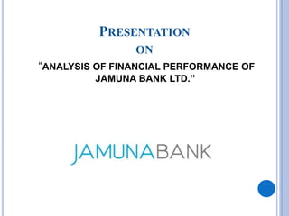 “Analysis of Financial Performance of Jamuna Bank Limited”.ppt