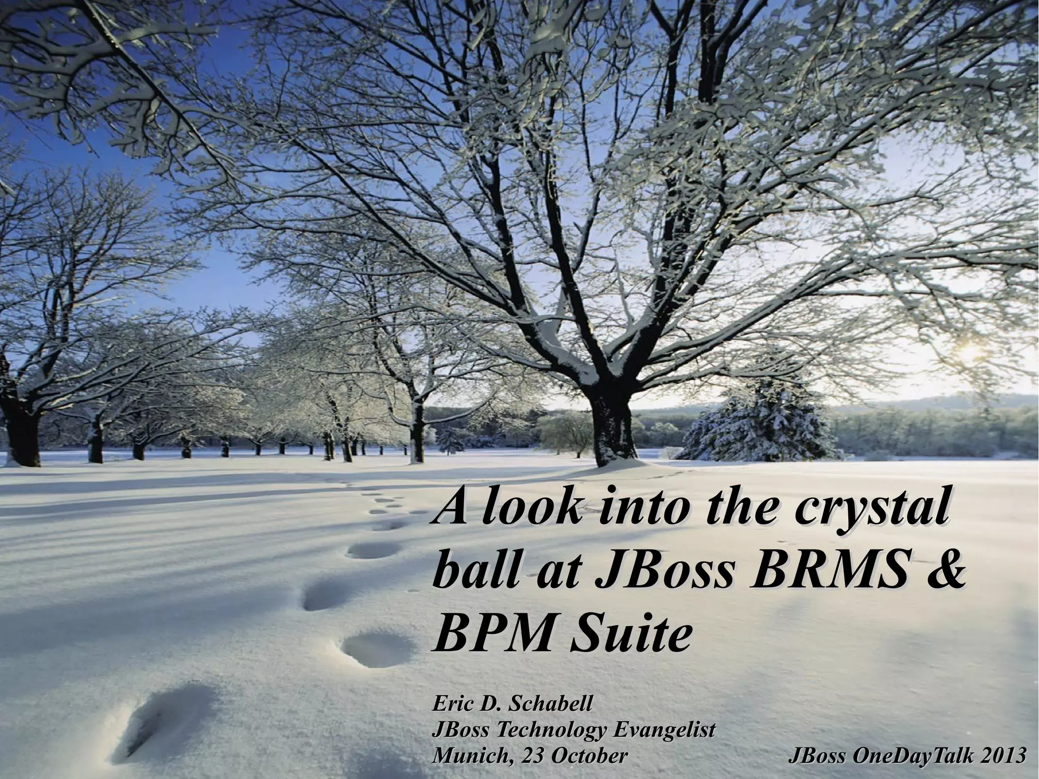 A look into the crystal ball at JBoss BRMS and BPM Suite | PPT