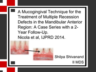 Journal club on A Mucogingival Technique for the Treatment of Multiple ...