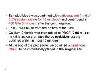 Introduction to Platelet Rich Fibrin (PRF) and its uses in Dentistry | PPTX