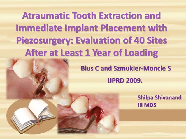 Atraumatic Tooth Extraction and Immediate Implant Placement with Piezosurgery: Evaluation of 40 ...