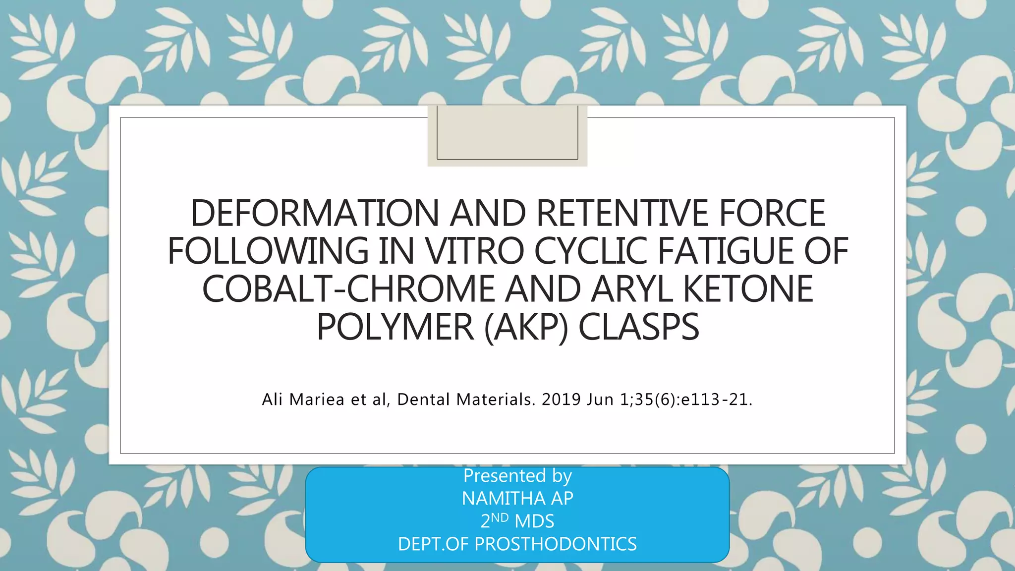 journal club presentation- prosthodontics-Deformation and retentive force following in vitro ...