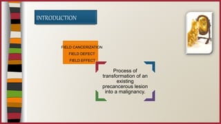 oral field cancerization - Dr Sanjana Ravindra | PPTX