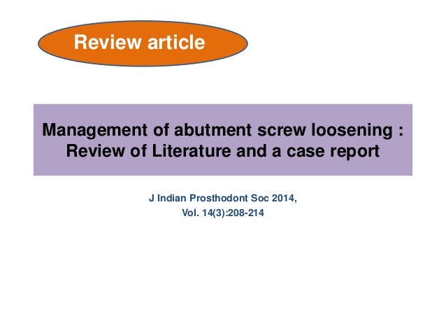 Management Of Abutment Screw Loosening A Review And A Case Report J