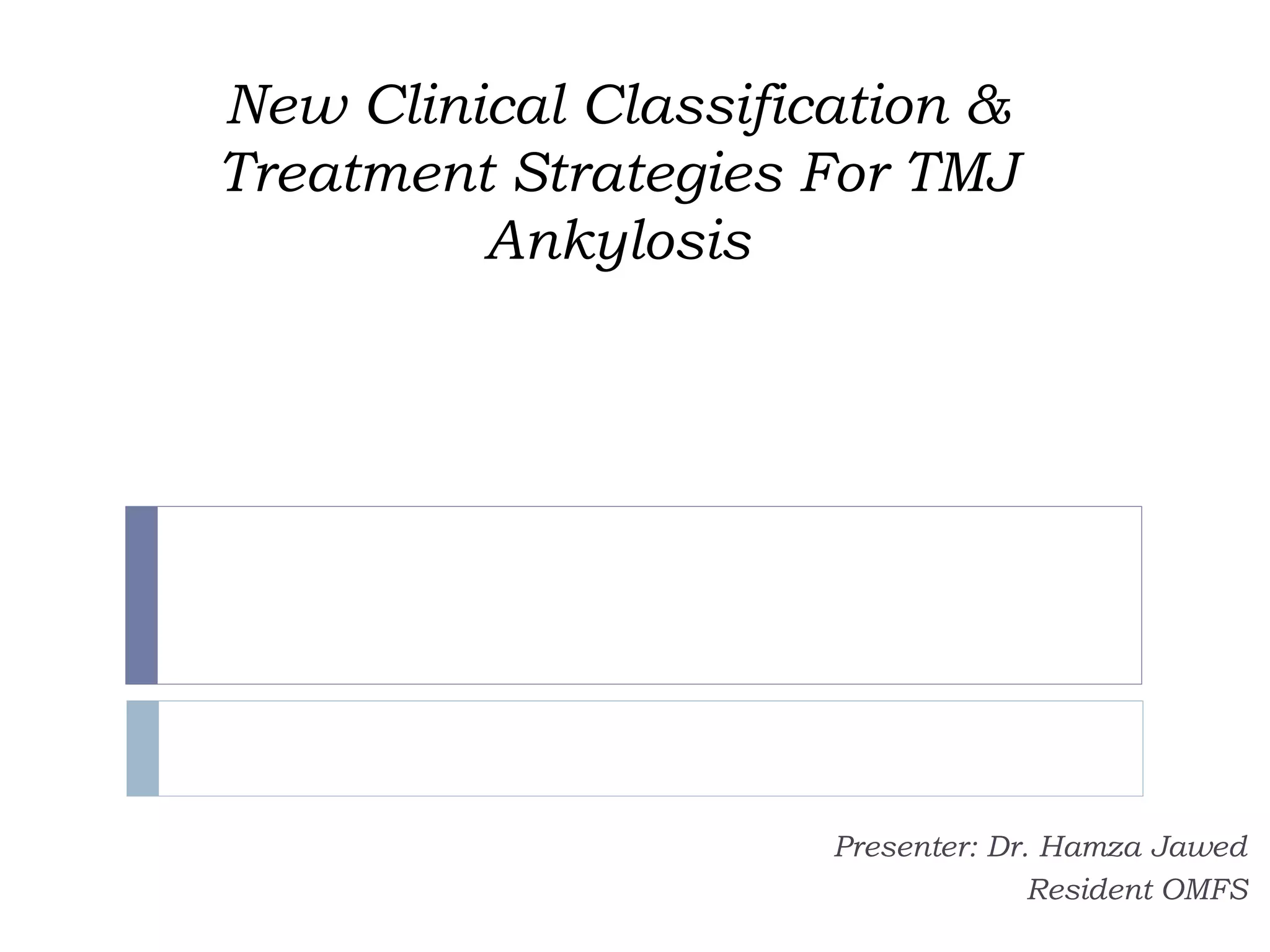 New Clinical Classification & Treatment Strategies For TMJ Ankylosis | PPTX