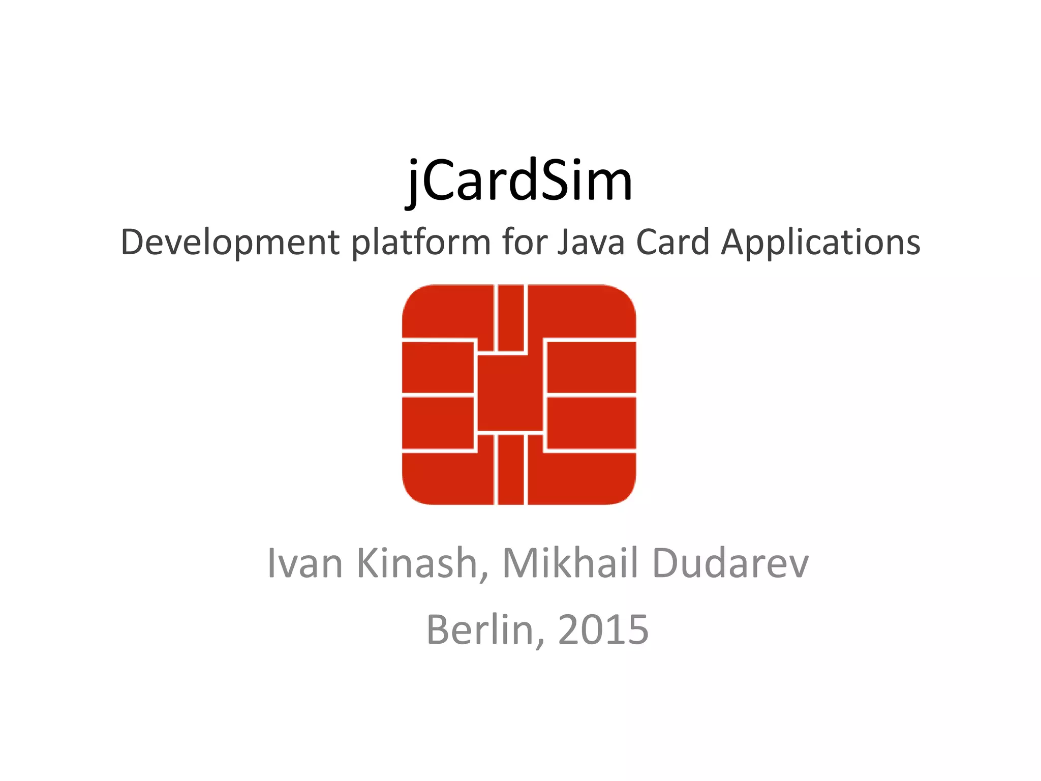 jCardSim - development platform for Java Card Applications | PPT