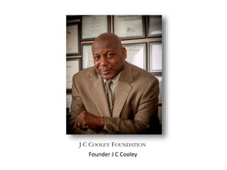 J C Cooley Foundation | PPT