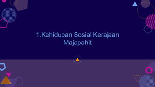 SEJARAH KELAS 11 - KEHIDUPAN SOSIAL BUDAYA KERAJAAN MAJAPAHIT | PPT