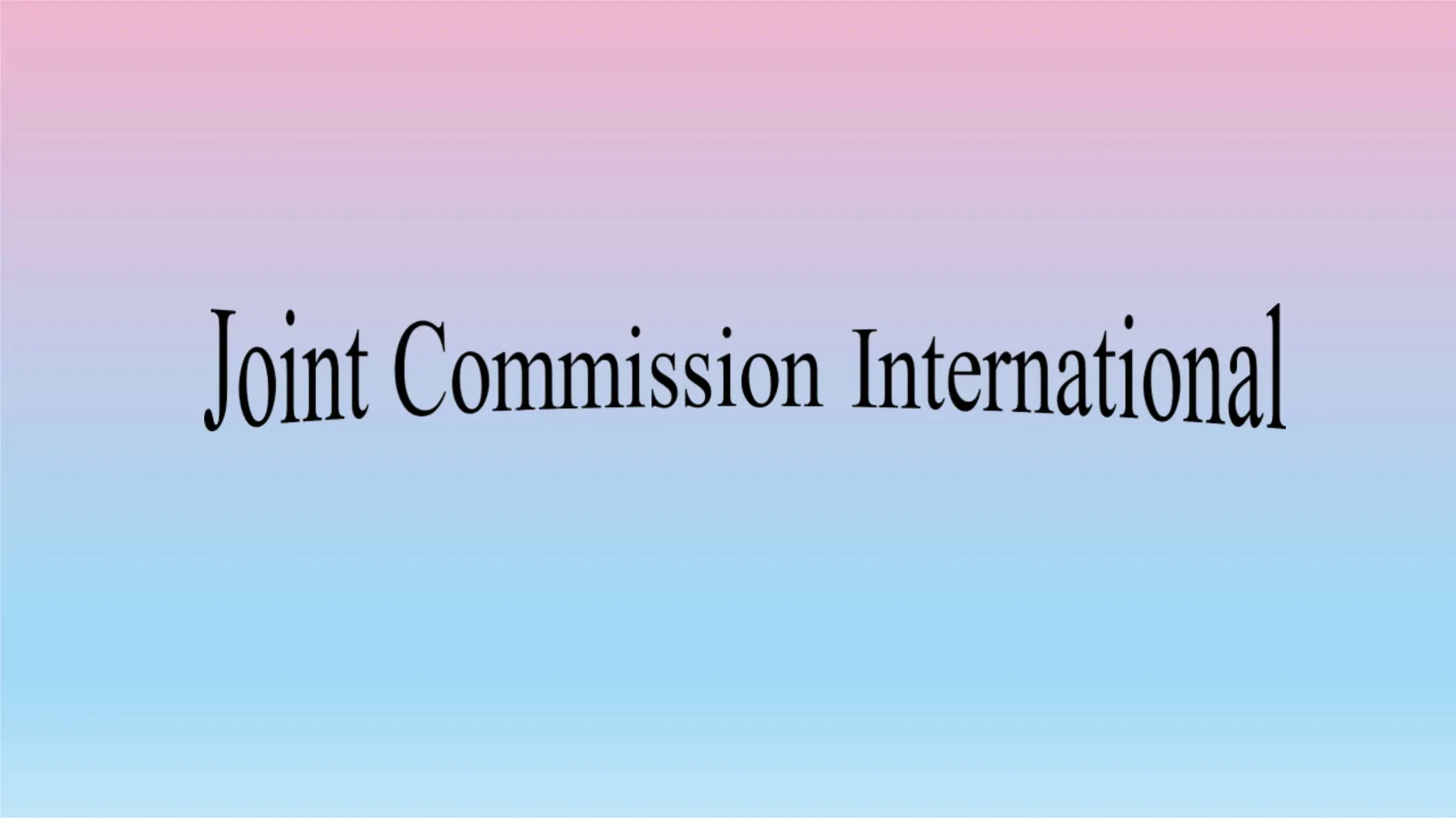 Joint commission international(JCI) | PPTX