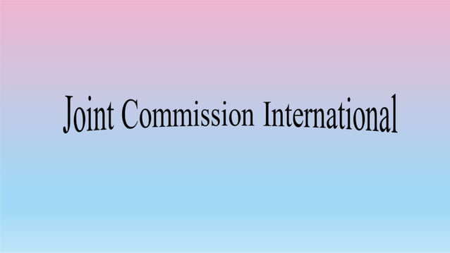 Joint commission international(JCI) | PPTX