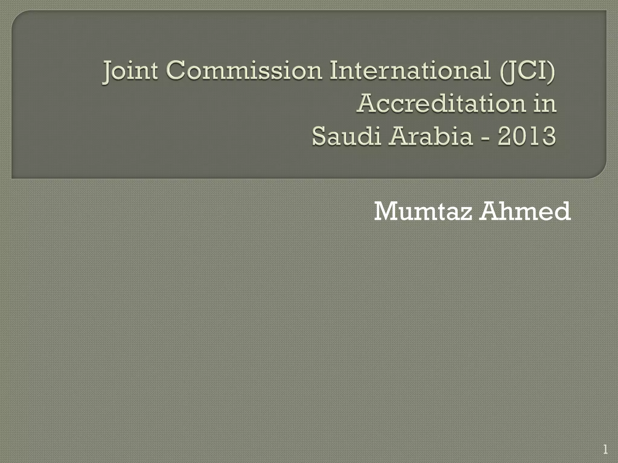 JCI Accreditation Status and way-forward in Saudi Arabia in 2013 by ...