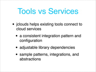 jclouds High Level Overview by Adrian Cole | PPT