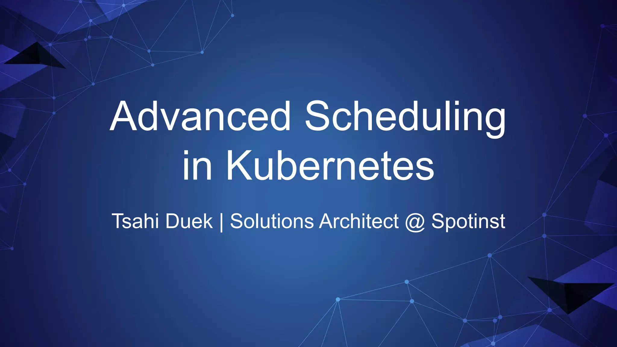 K8s Pod Scheduling - Deep Dive. By Tsahi Duek. | PPT K8s Pod Scheduling - Deep Dive. By Tsahi Duek. | PPT
