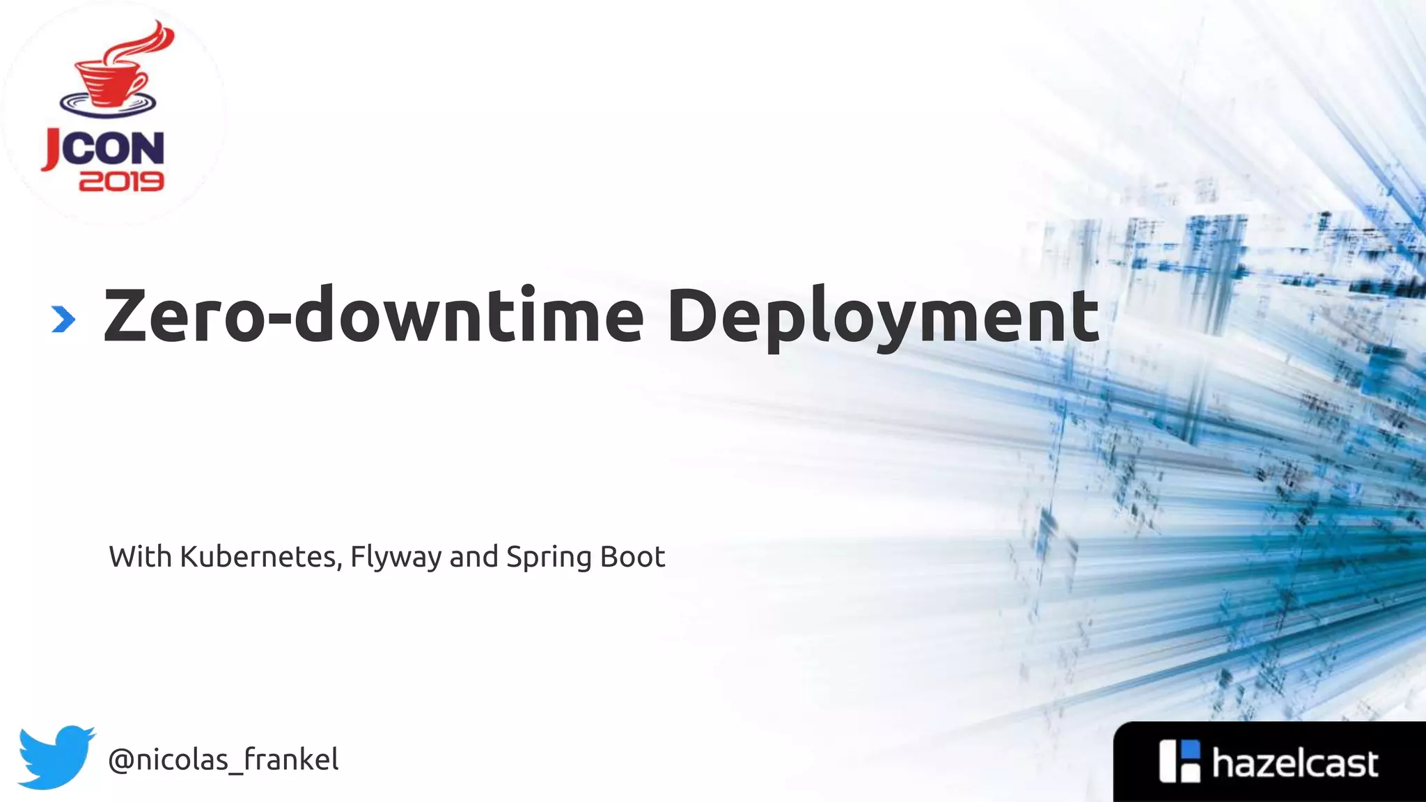 Jcon Zero Downtime Deployment With Kubernetes Spring Boot And Flyway Ppt 