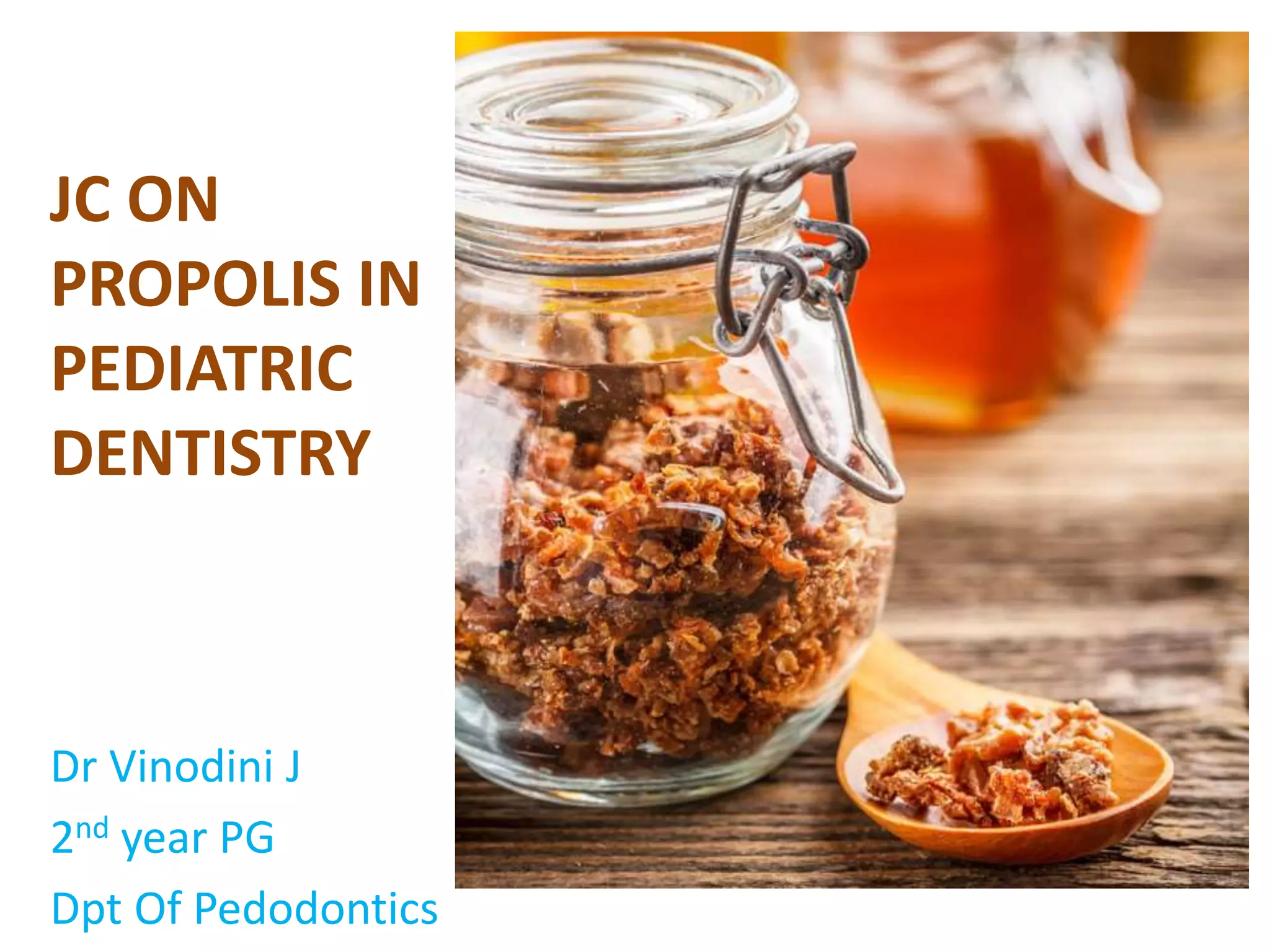 Jc on propolis in pediatric dentistry | PPTX