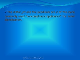Pendulum appliance versus distal jet distalizing appliance. | PPTX ...