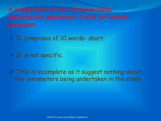Pendulum appliance versus distal jet distalizing appliance. | PPTX ...