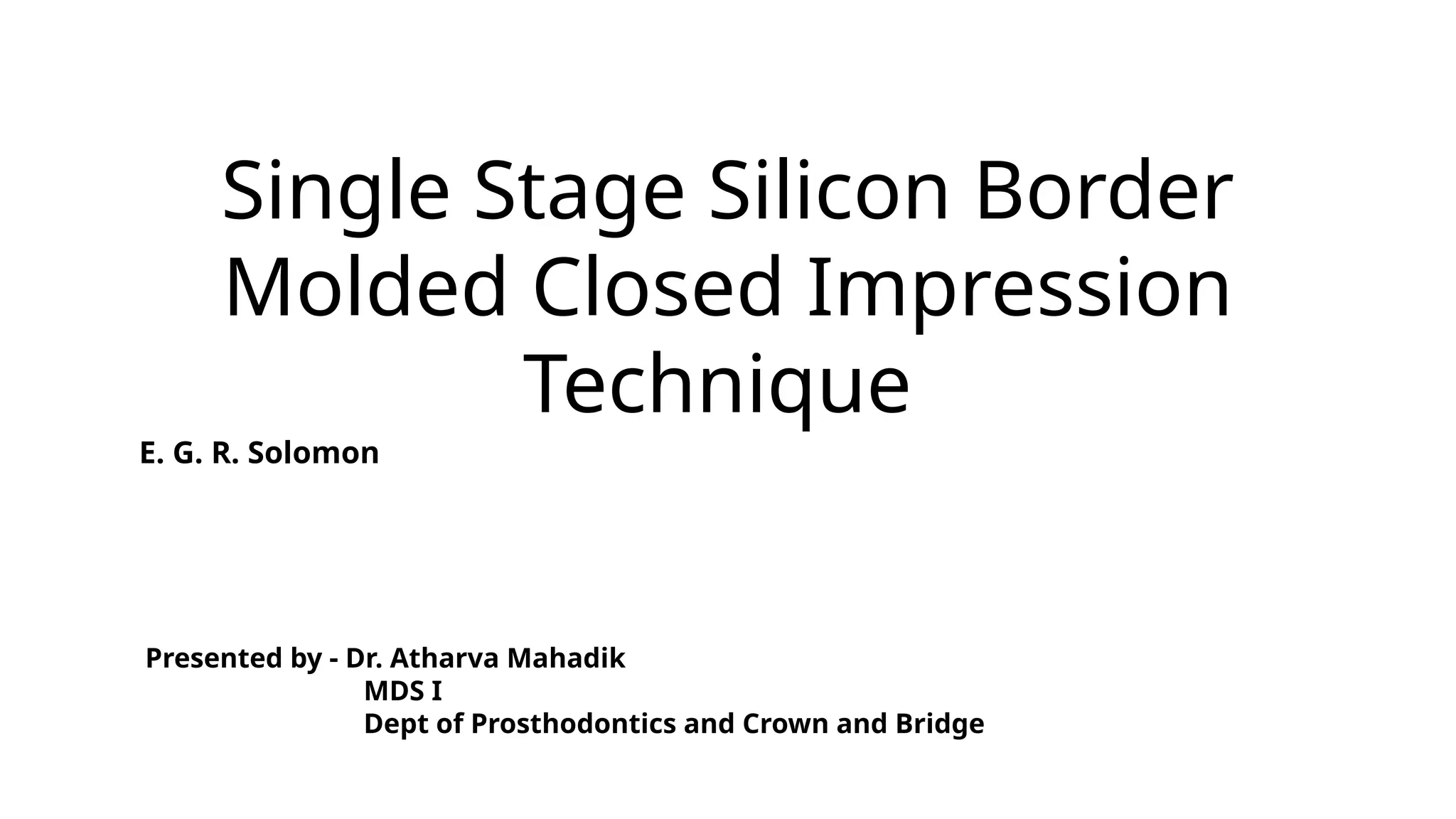 SINGLE STAGE SILICONE BORDER MOULDING CLOSED MOUTH IMPRESSION TECHNIQUE ...