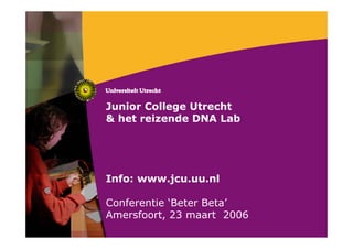 Junior College Utrecht & het reizende DNA Lab | PPT