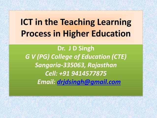 ICT in the Teaching Learning Process in Higher Education- Dr J D Singh ...