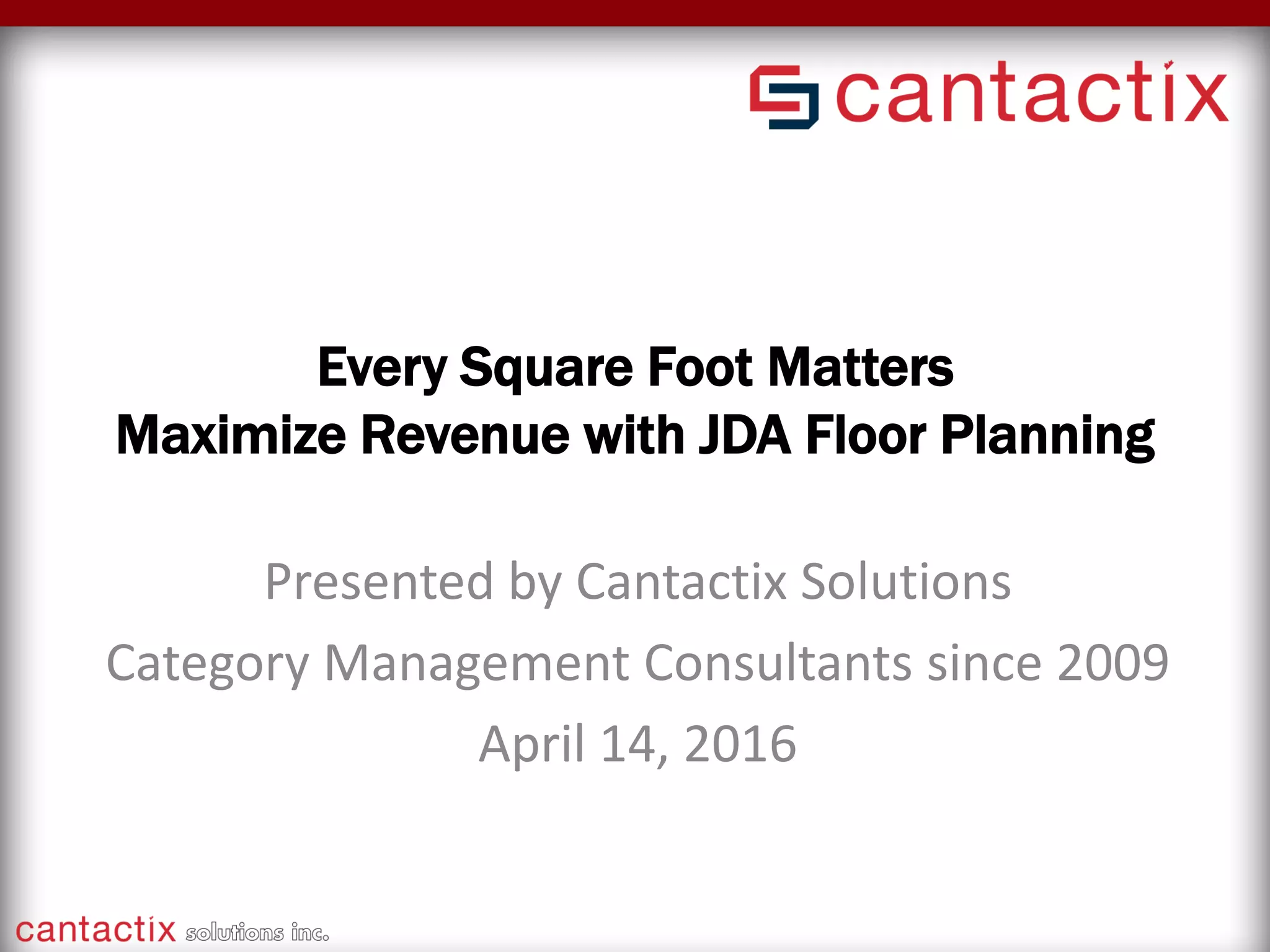 JDA Floor Planning webinar by Cantactix - Every Square Foot Matters | PDF