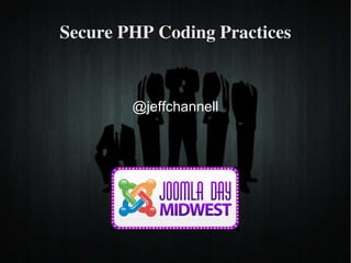 Jeff Channell - Secure PHP Coding Practices | PPT