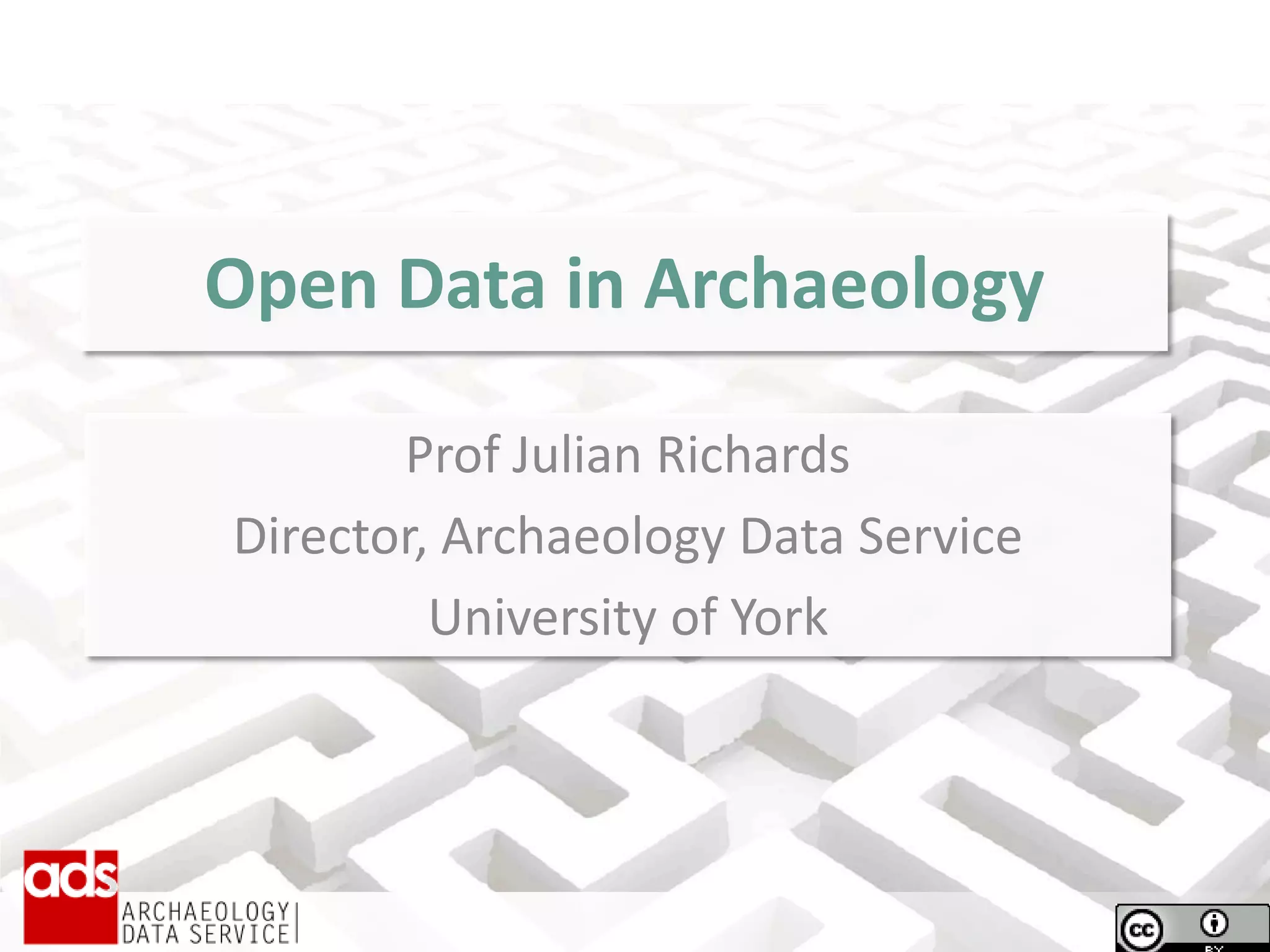 Open Data in Archaeology, Julian D. Richards | PPT
