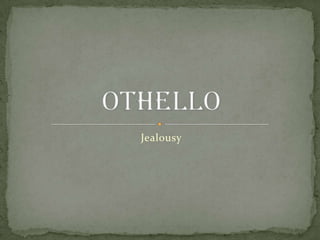 Jealousy Othello