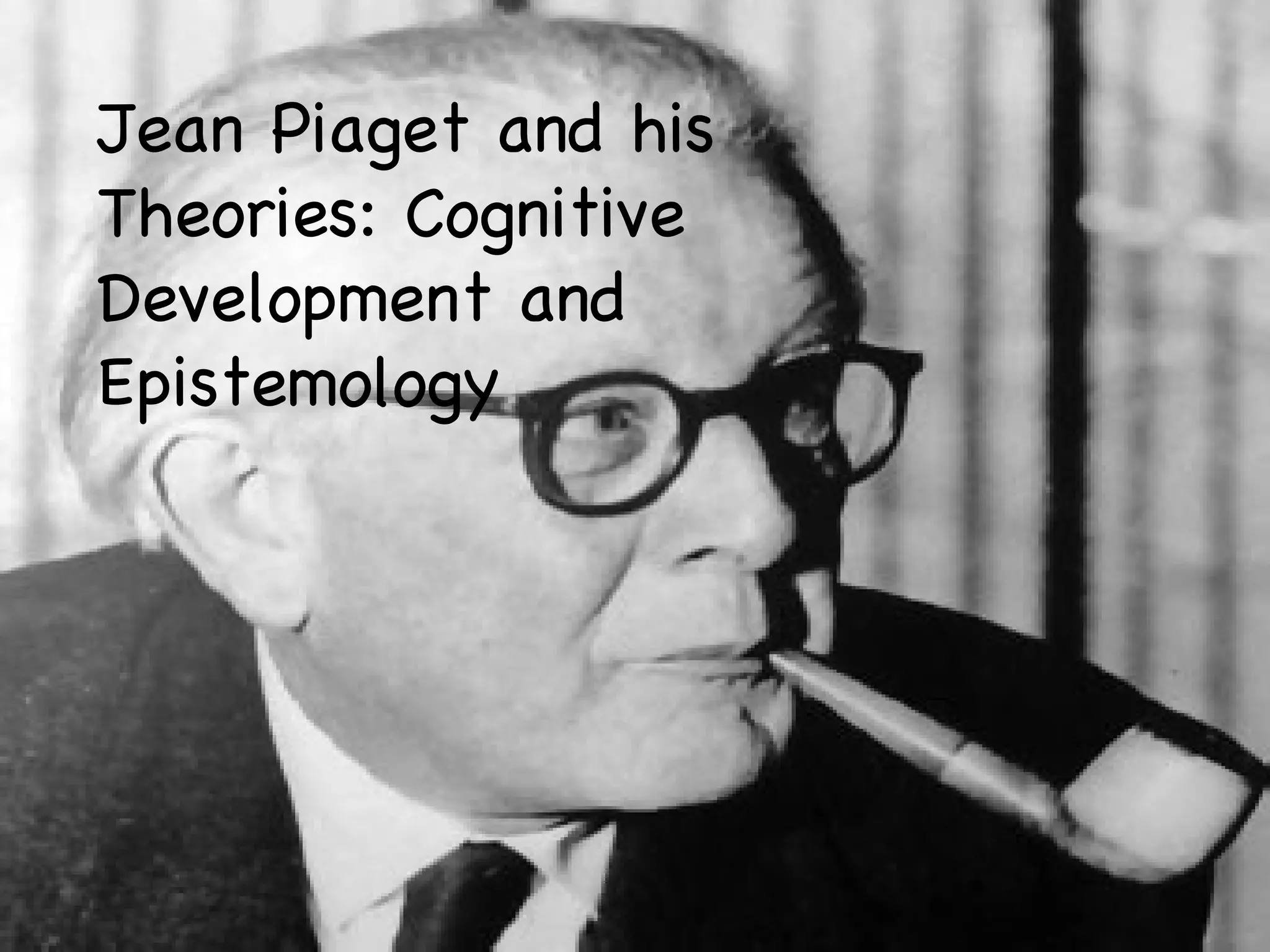 Jean Piaget/Cog Development/Epistemology | PPT