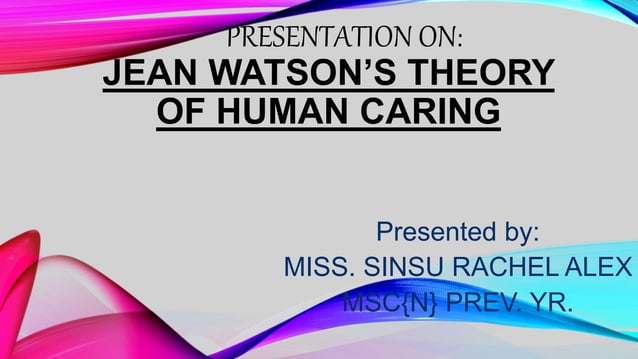 Jean watson theory of human care | PPTX | Religion & Spirituality