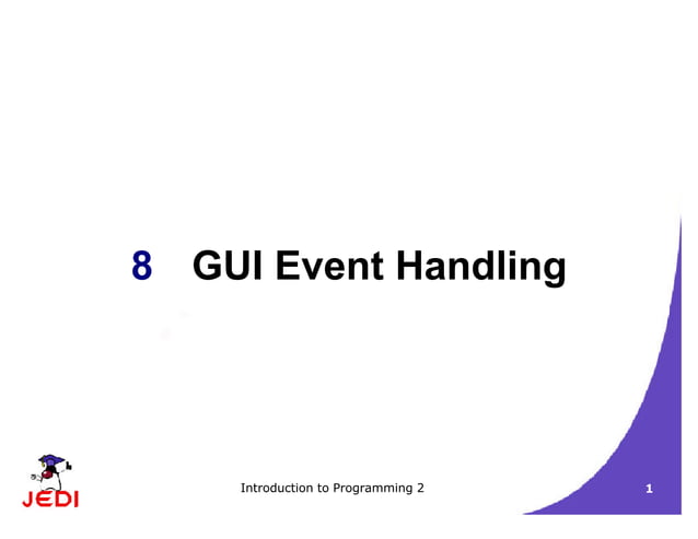 JEDI Slides-Intro2-Chapter20-GUI Event Handling.pdf