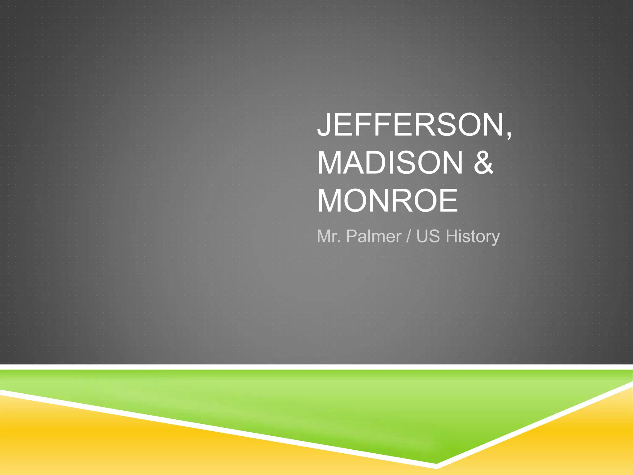 Jefferson, madison and monroe | PPT