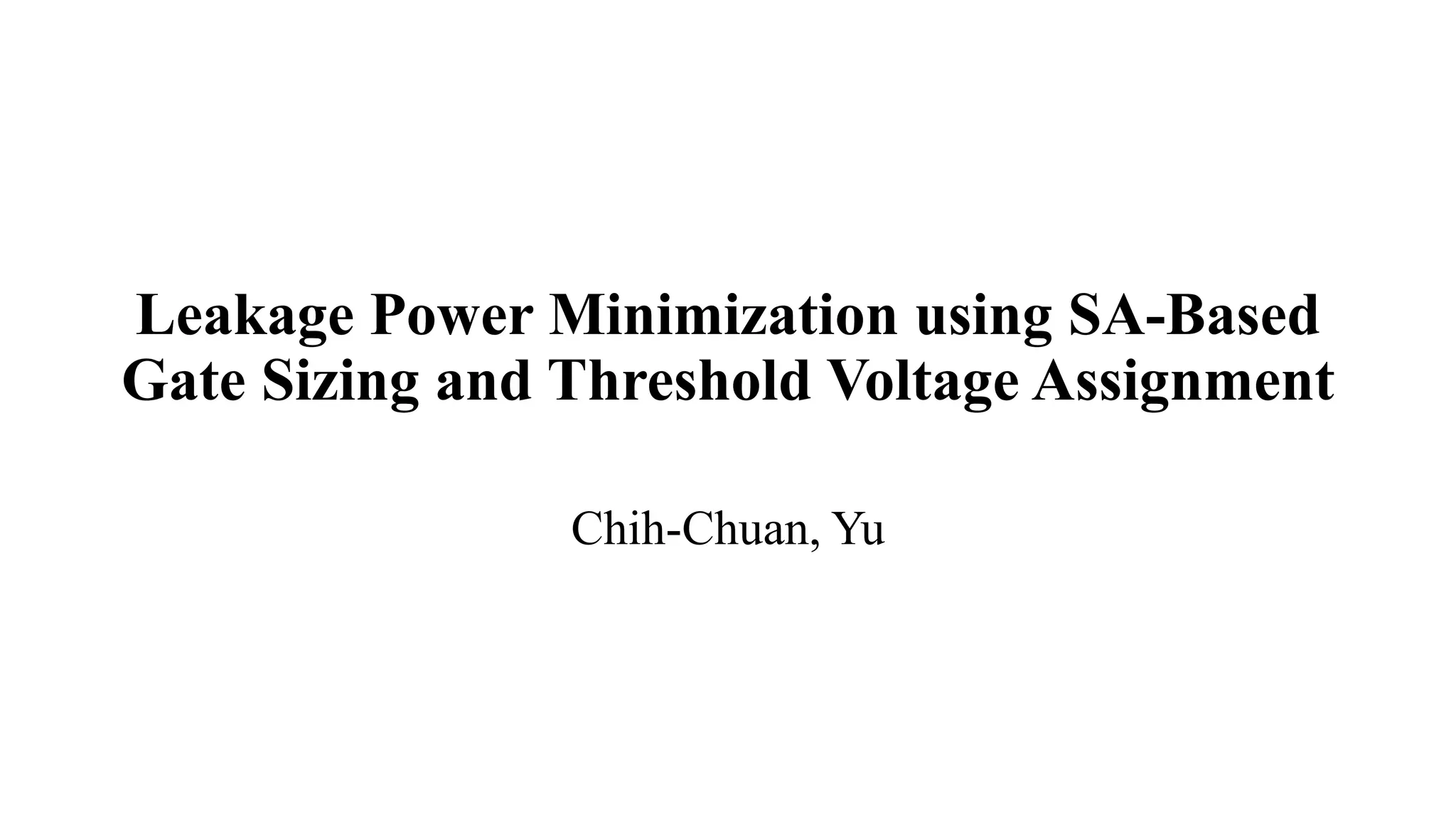 Leakage Power Minimization using SA-Based Gate Sizing and Threshold Voltage Assignment | PPTX