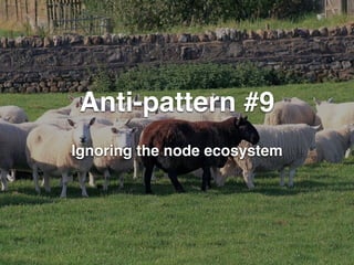 9 anti-patterns for node.js teams | PDF