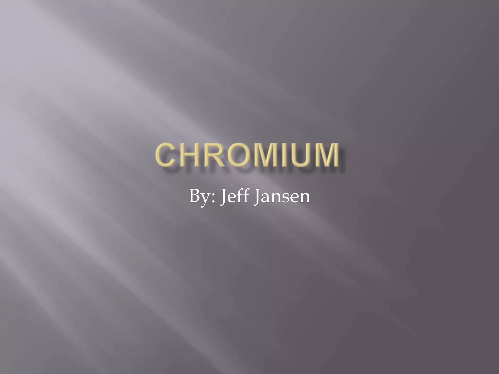 Chromium (Jeff Jansen) | PPTX
