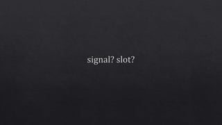 signal과 slot, 그리고 jl_signal 라이브러리 | PPTX