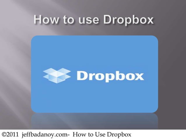 Jeffrey Badanoy How to Use Dropbox | PPT