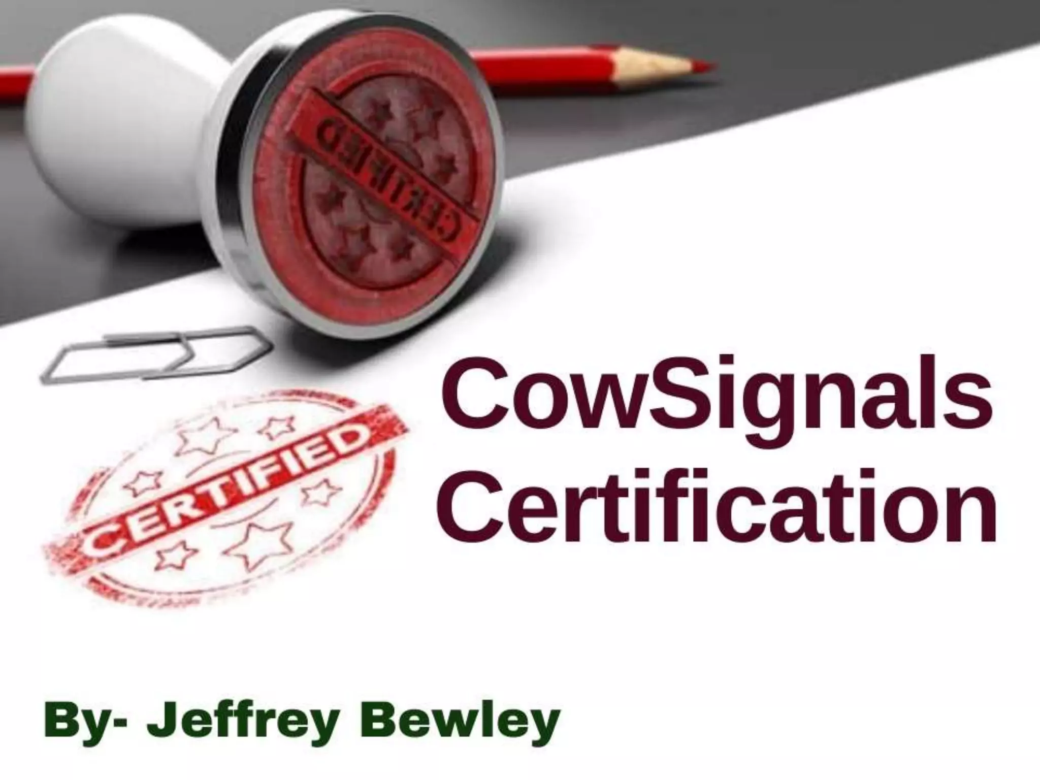 Jeffrey Bewley - CowSignals Certification | PPT