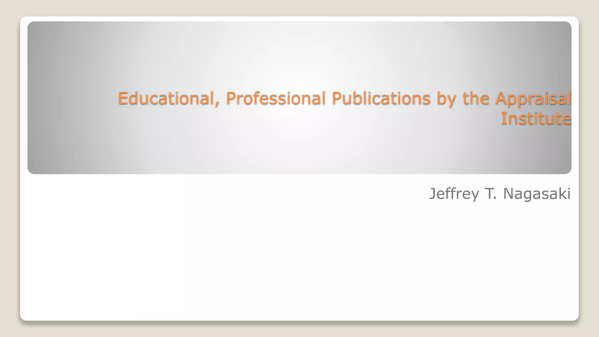 Educational, Professional Publications by the Appraisal Institute | PPTX