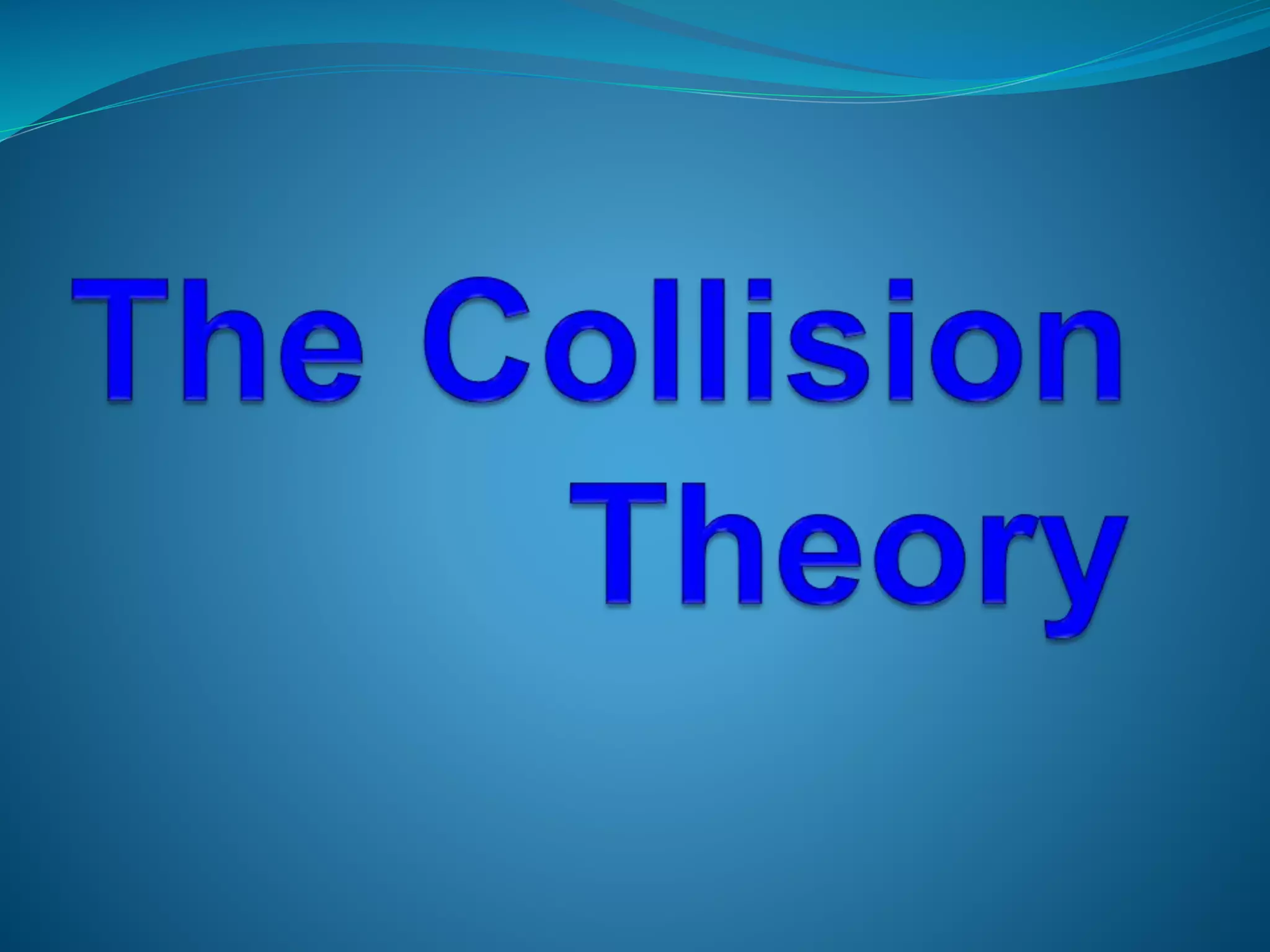 The Collision Theory | PPTX