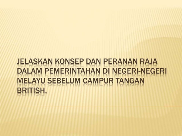 Jelaskan konsep dan peranan raja melayu sebelum th 1874 | PPTX