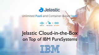 Jelastic Cloud-in-the-Box on Top of IBM PureSystems | PDF