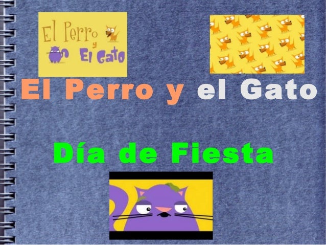 El perro y el gato Dias de Fiesta