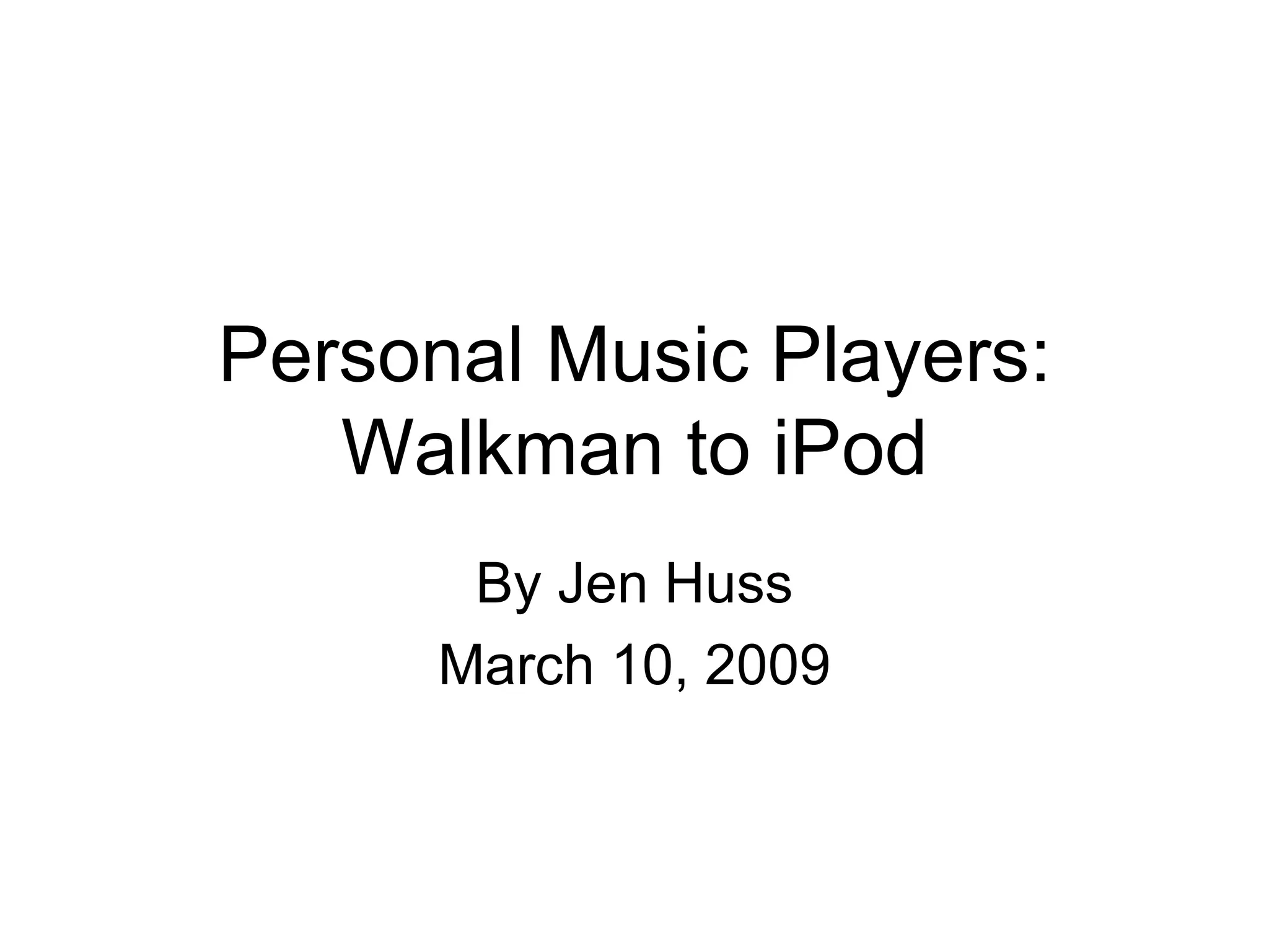 Walkman to iPod: Evolution of Portable Music | PPT