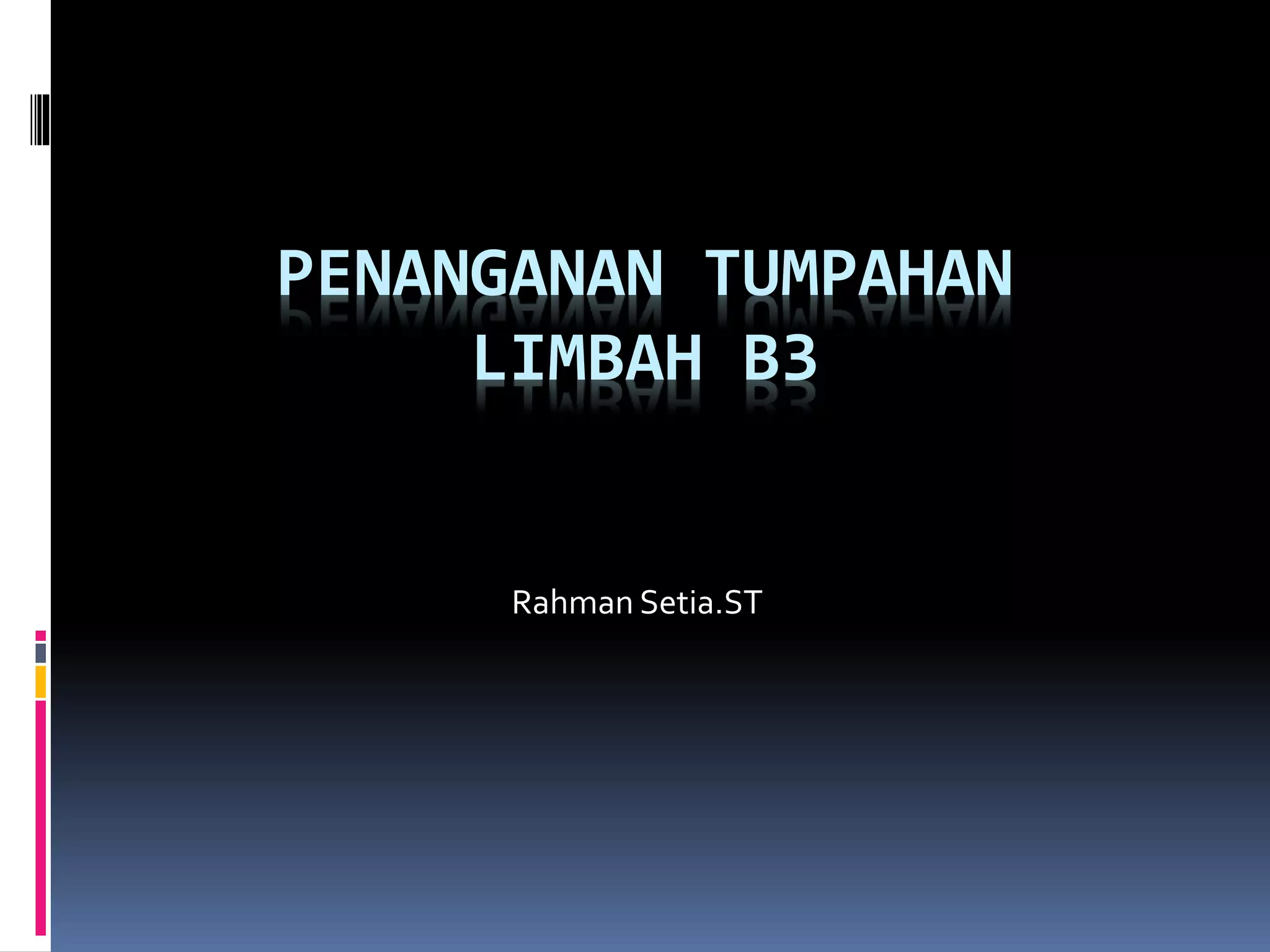 jenis-dan-karakteristik-bahan-berbahaya-dan-beracun-b3.pptx