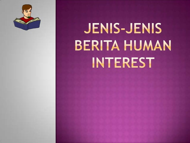 Jenis jenis berita human interest | PPTX