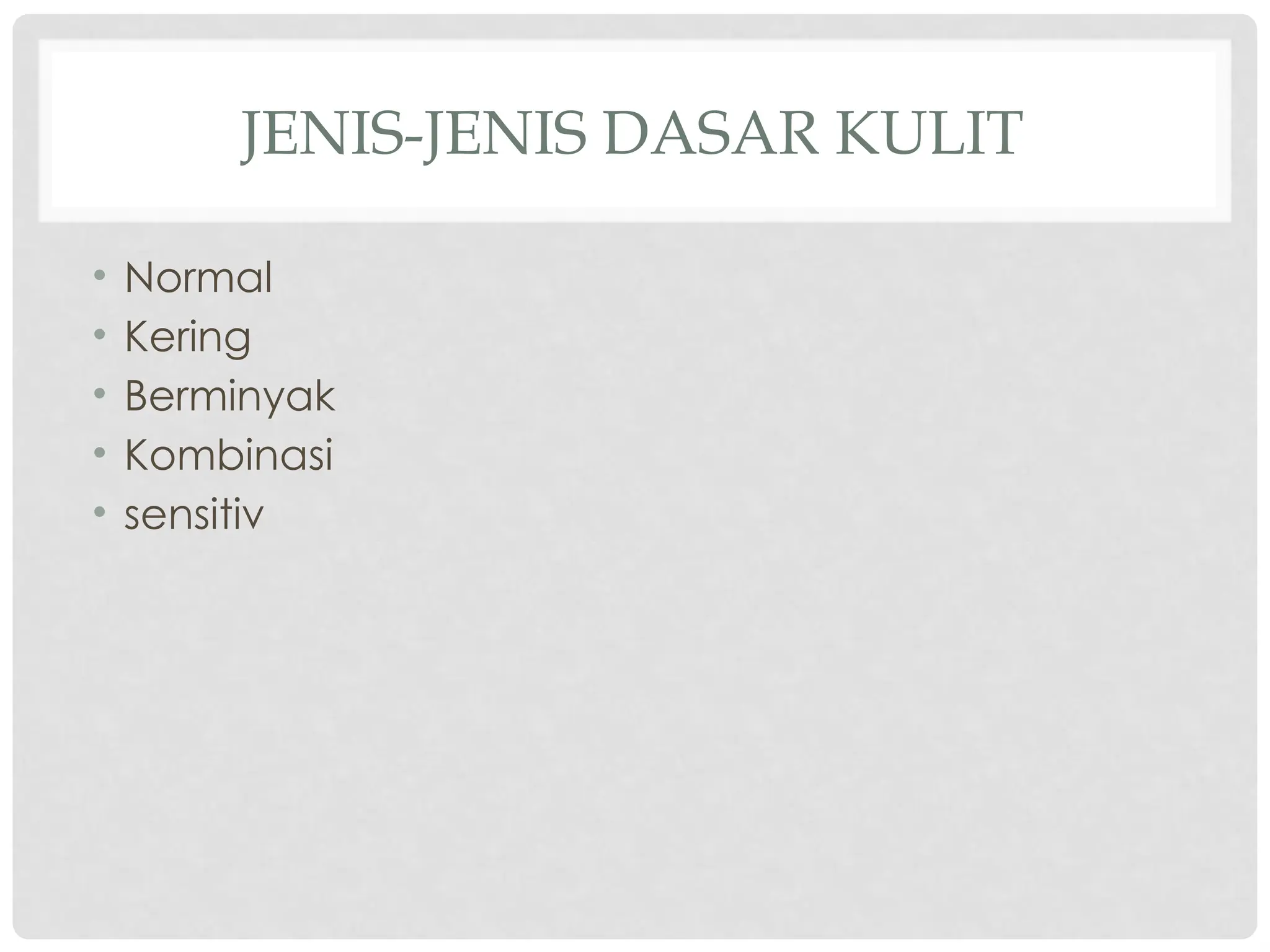 Jenis-jenis dasar type kulit : kulit kering dll.pptx