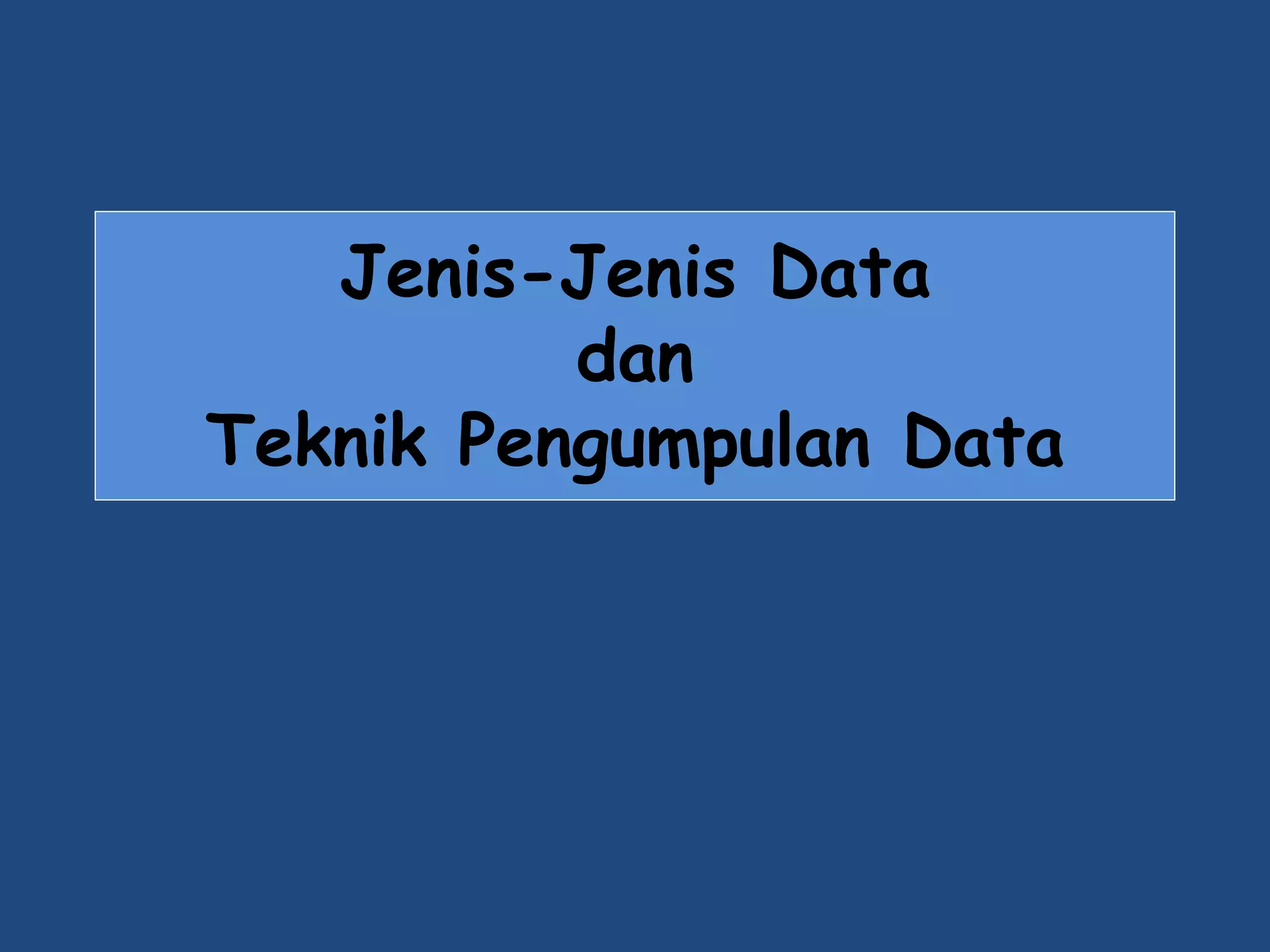 Jenis jenis data dan teknik pengumpulan data | PPTX