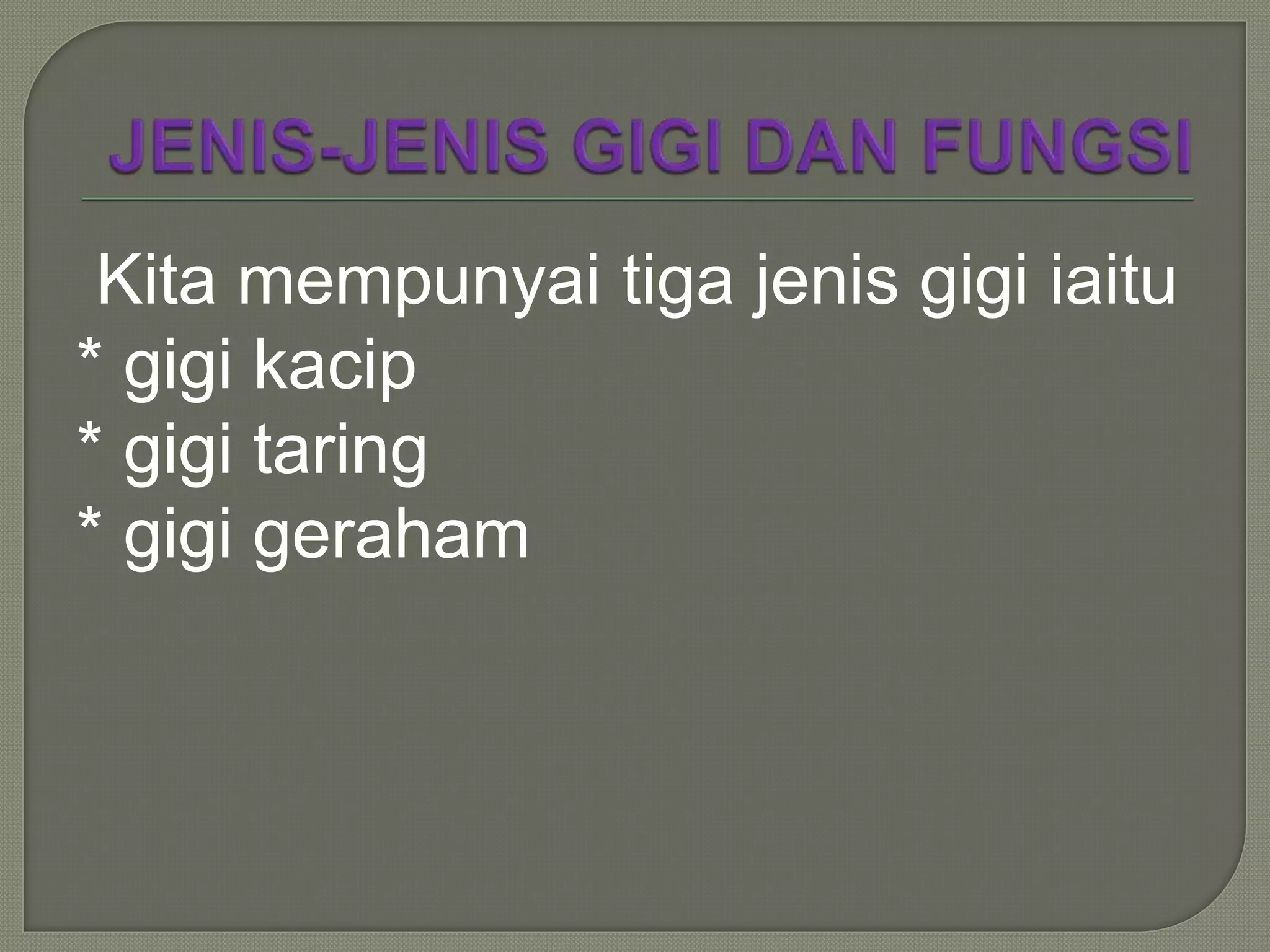 Jenis jenis gigi dan fungsi | PPTX